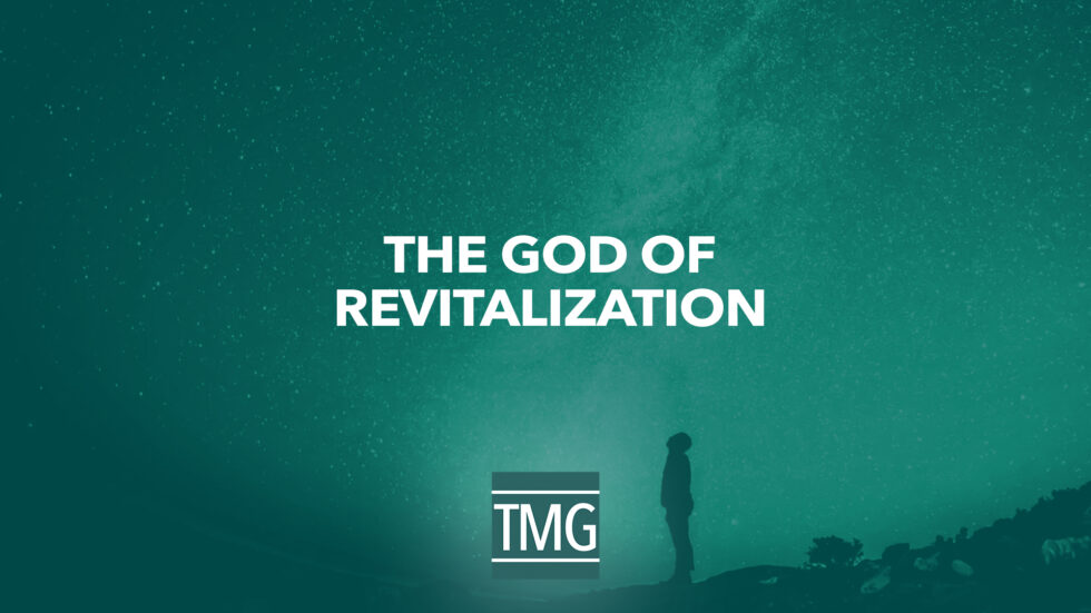 The God of Revitalization | TMG Member Portal