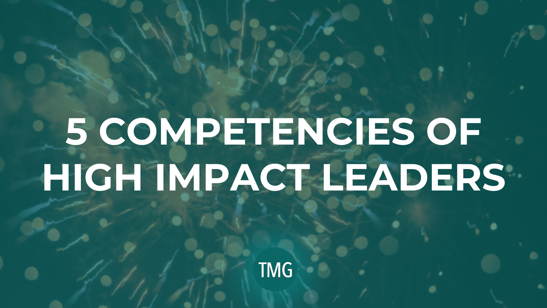 5 Competencies of High Impact Leaders | TMG Member Portal